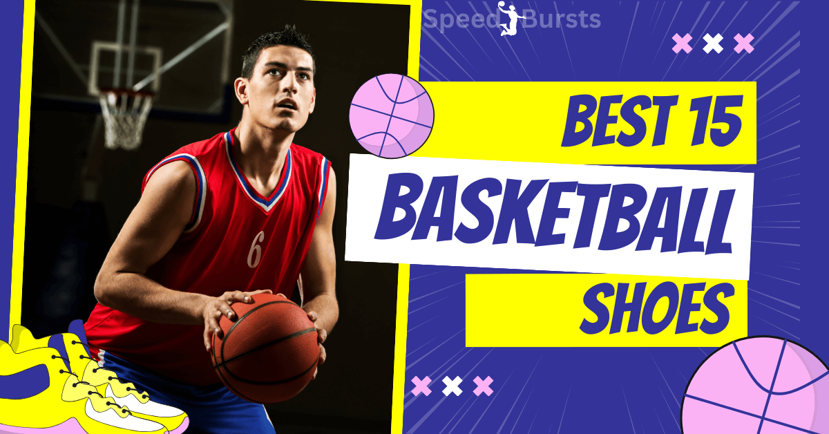 The Ultimate Guide to the 15 Best Basketball Shoes below $200
